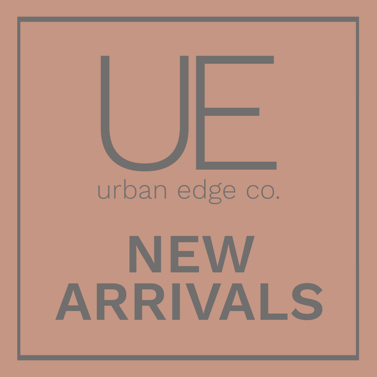 NEW Arrivals | Urban Edge Co.
